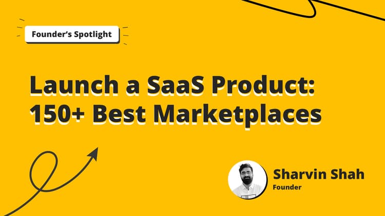 150+ Platforms and Directories to Launch Your SaaS Product